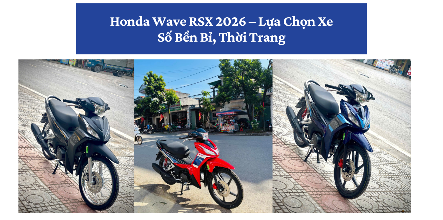 Honda Wave RSX 2026: Giá Bán, Đánh Giá Thiết Kế, Động Cơ Và Tính Năng ...
